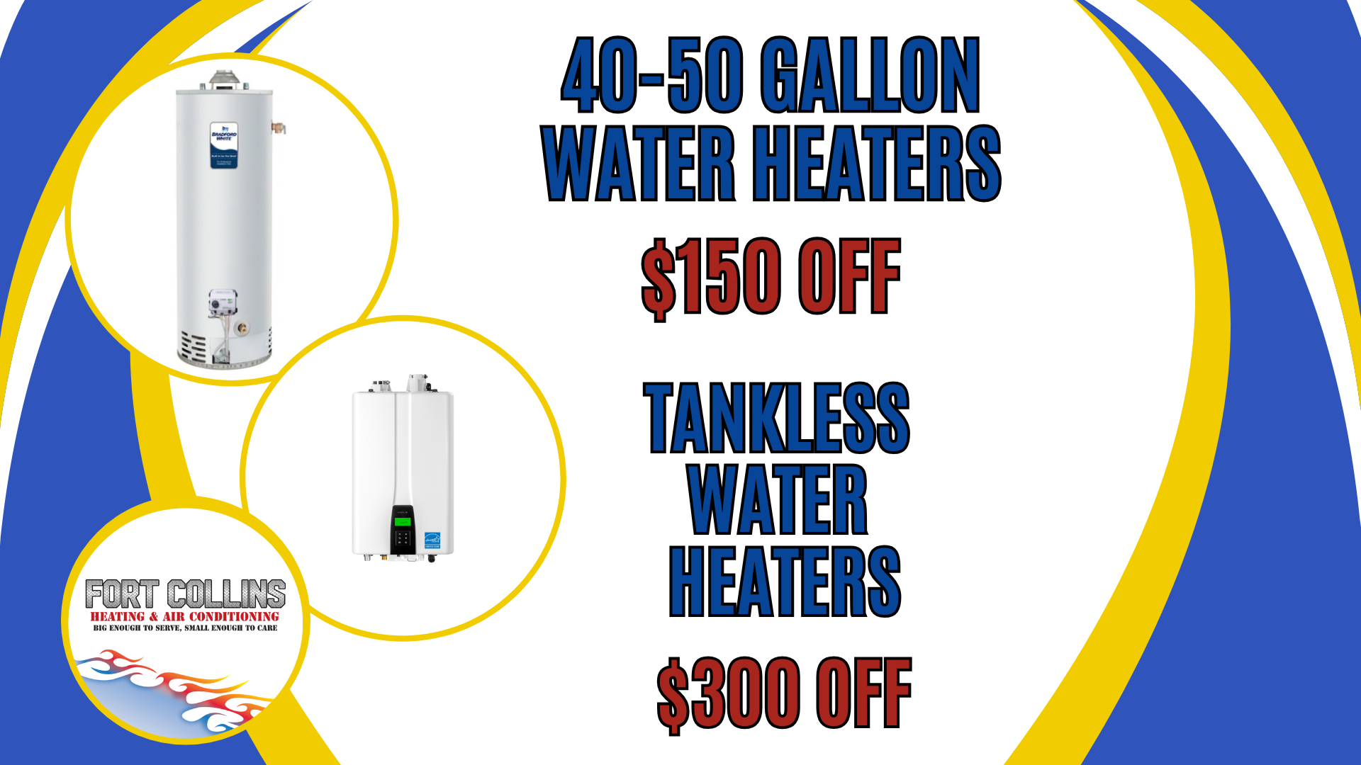 $150 Off 40 or 50 Gallon Water Heaters - $300 Off Tankless - Fort ...